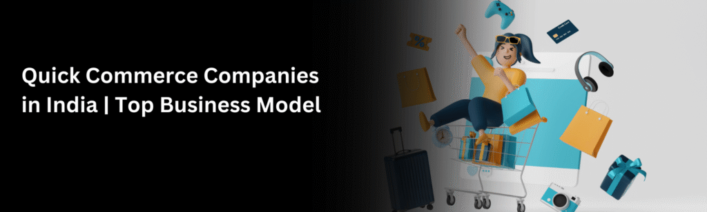 Quick Commerce Companies In India | Top Business Model - Rannlab ...